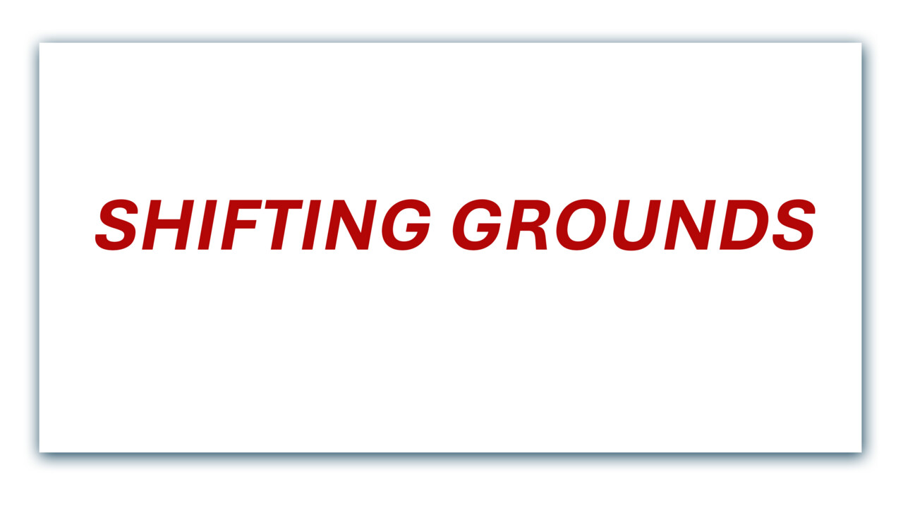 Shifting Grounds